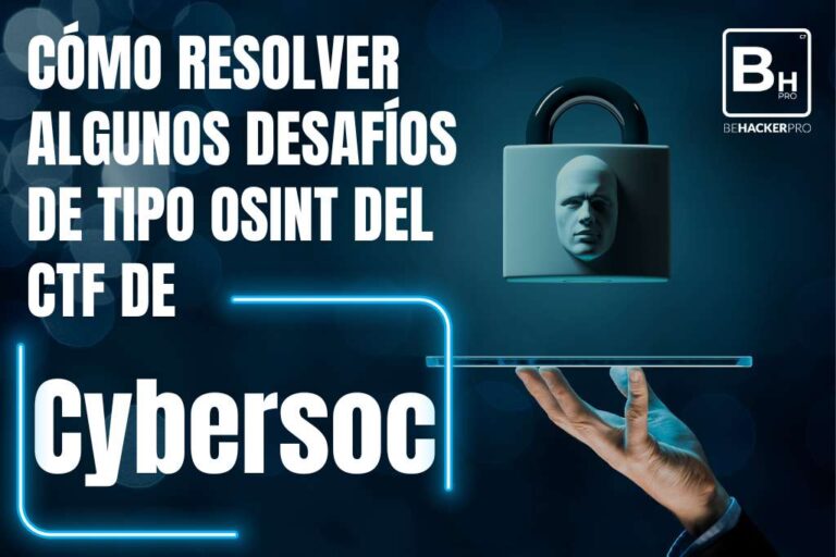 Cómo solucionar algunos desafíos tipo OSINT del CTF de Cybersoc