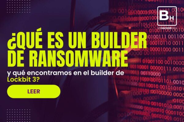 ¿Qué es un builder de ransomware y qué encontramos en el builder de ...