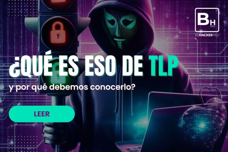 ¿Qué es TLP y por qué debemos conocerlo? - Be Hacker Pro